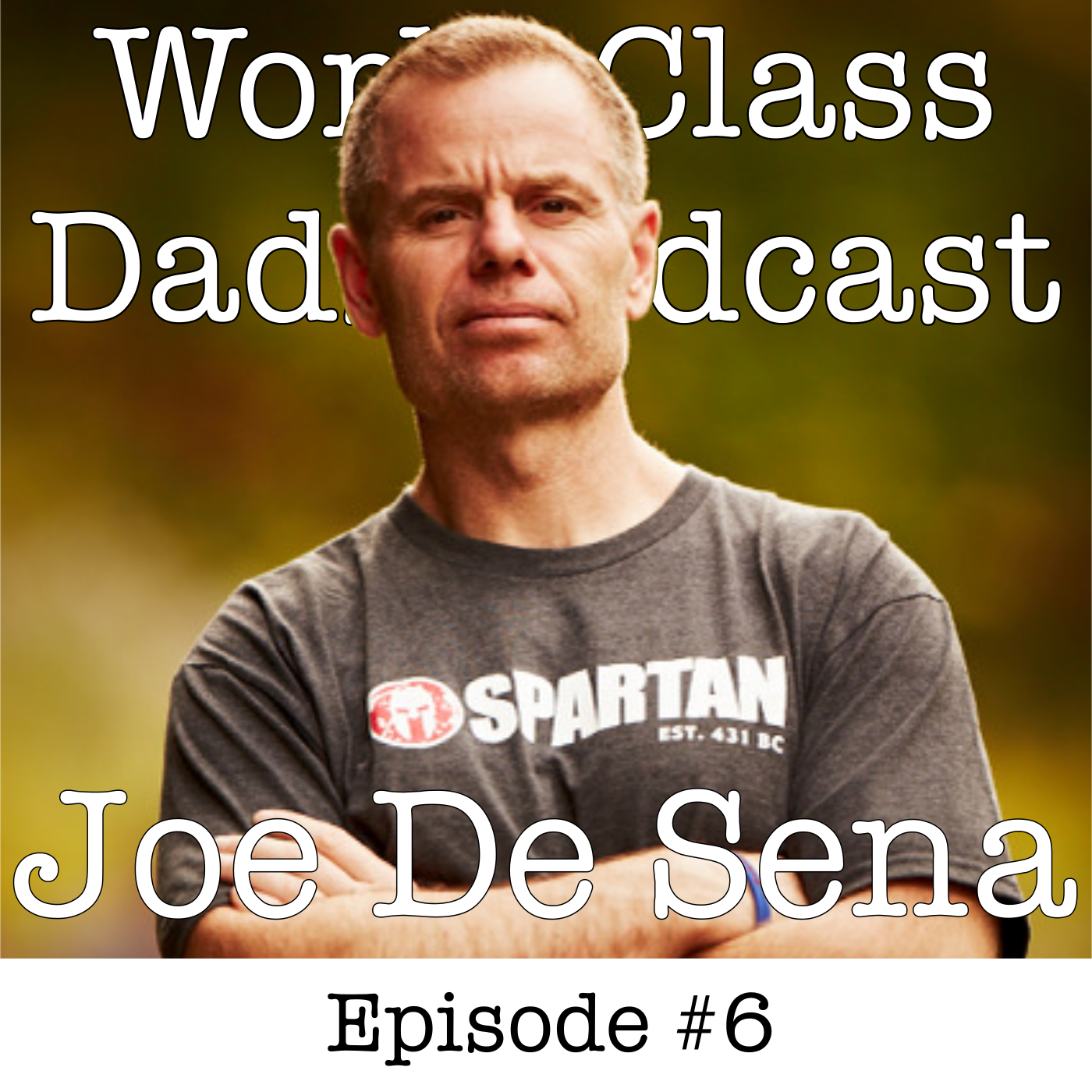 Joe De Sena - World Class Dads Podcast | Lyssna här | Poddtoppen.se
