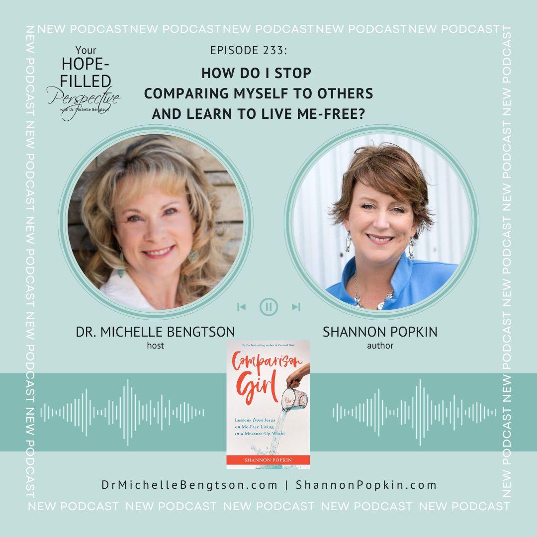 233 How Do I Stop Comparing Myself to Others and Learn to Live Me-Free? – Your Hope-Filled ...